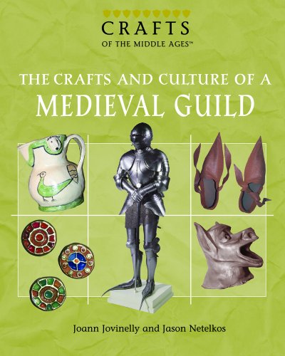 The Crafts And Culture of a Medieval Guild (Crafts of the Middle Ages ...